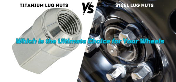 Titanium Lug Nuts vs Steel: the Ultimate Choice for Your Wheels?